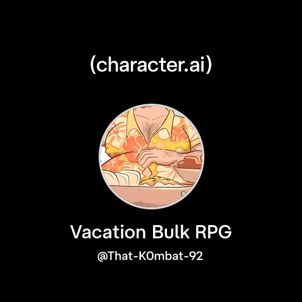 Chat with Vacation Bulk RPG | character.ai | AI Chat, Reimagined–Your ...