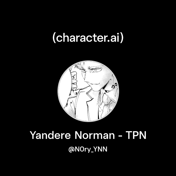 Chat with Yandere Norman - TPN | character.ai | Personalized AI for every moment of your day