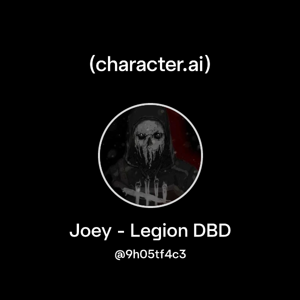Chat with Joey - Legion DBD | character.ai | AI Chat, Reimagined–Your ...