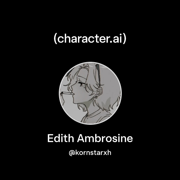 Chat with Edith Ambrosine | character.ai | AI Chat, Reimagined–Your ...