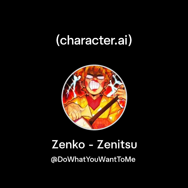 Chat with Zenko - Zenitsu | character.ai | Personalized AI for every moment of your day