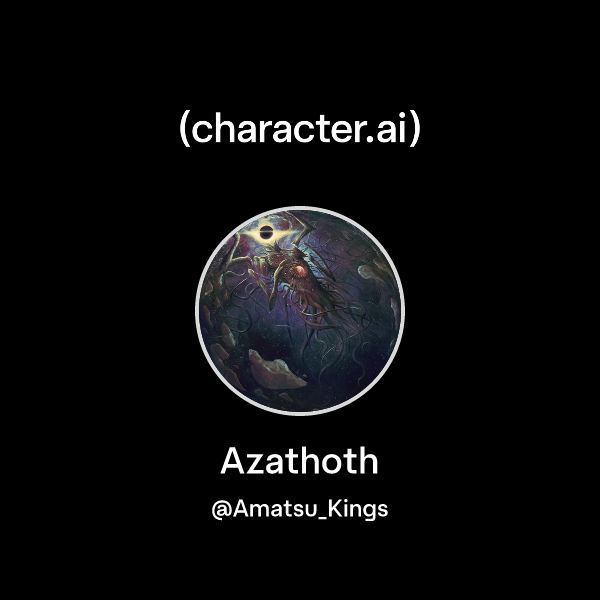 Chat with Azathoth | character.ai | Personalized AI for every moment of ...