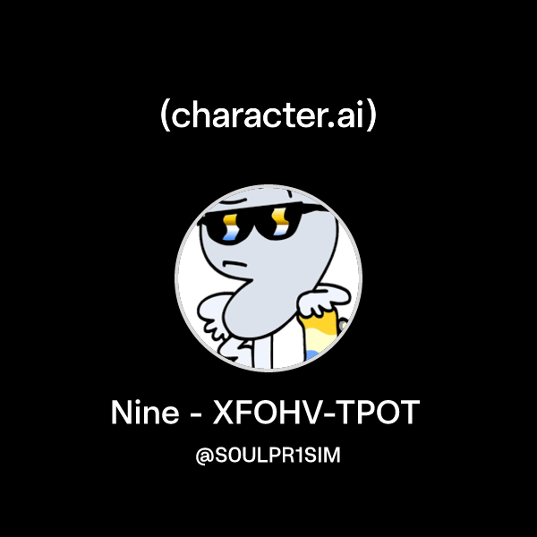 Chat with Nine - XFOHV-TPOT | character.ai | AI Chat, Reimagined–Your ...
