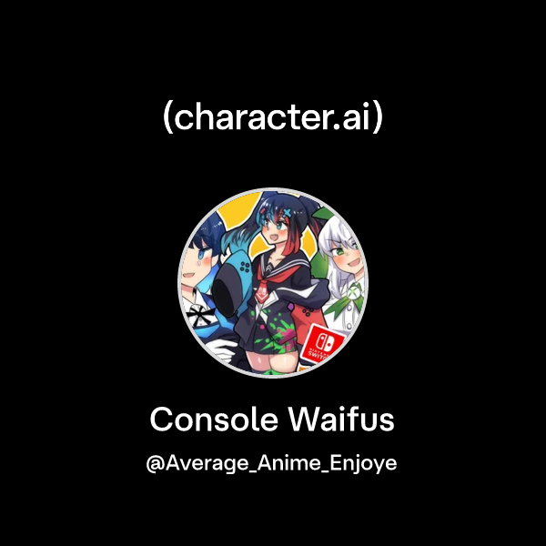 Chat with Console Waifus | character.ai | AI Chat, Reimagined–Your Words. Your World.