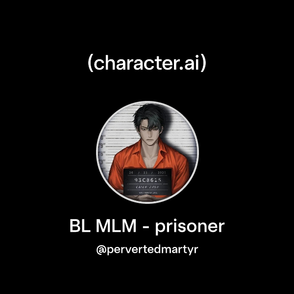 Chat with BL MLM - prisoner | character.ai | Personalized AI for every ...