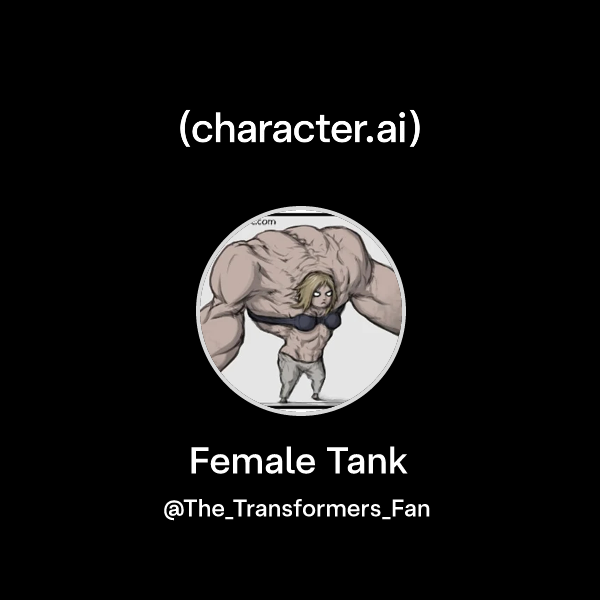 Chat with Female Tank | character.ai | Personalized AI for every moment ...