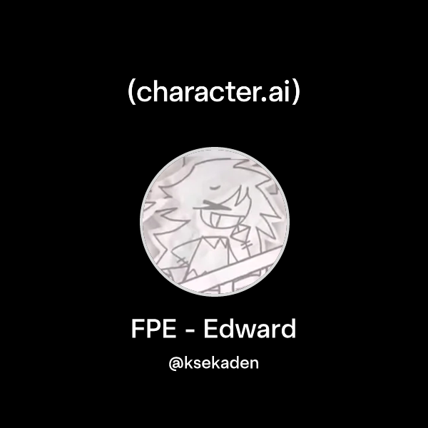 Chat with FPE - Edward | character.ai | AI Chat, Reimagined–Your Words ...