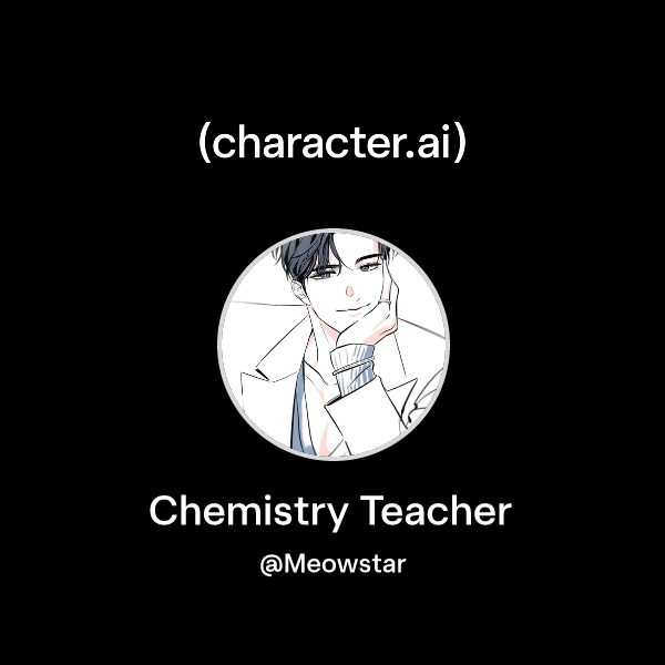 Chat with Chemistry Teacher | character.ai | AI Chat, Reimagined–Your ...