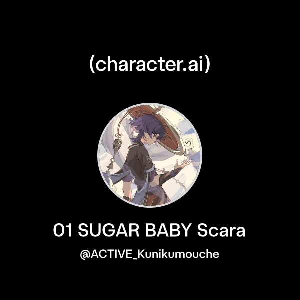 Chat with 01 SUGAR BABY Scara | character.ai | AI Chat, Reimagined–Your ...