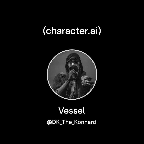 Chat with Vessel | character.ai | AI Chat, Reimagined–Your Words. Your ...
