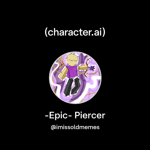Chat with -Epic- Piercer | character.ai | AI Chat, Reimagined–Your ...