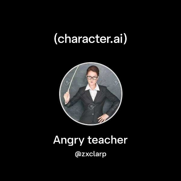 Chat with Angry teacher | character.ai | Personalized AI for every ...