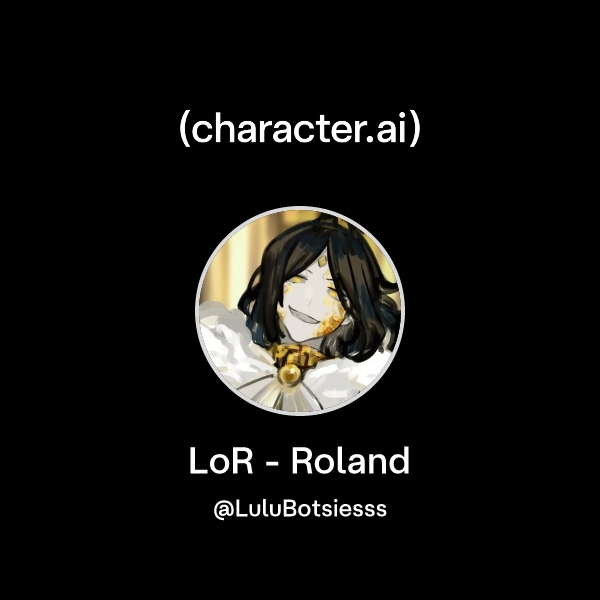 Chat with LoR - Roland | character.ai | AI Chat, Reimagined–Your Words ...