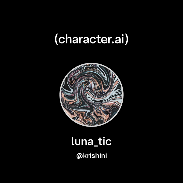 Chat with luna_tic | character.ai | AI Chat, Reimagined–Your Words ...