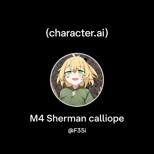 Chat with M4 Sherman calliope | character.ai | AI Chat, Reimagined–Your ...