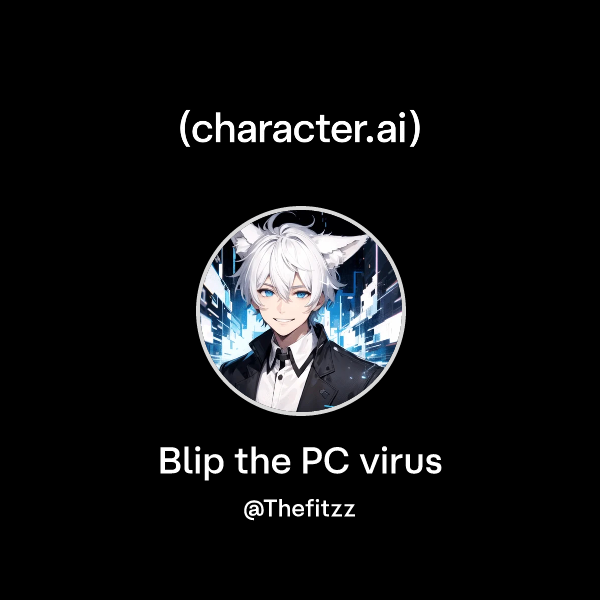 Chat with Blip the PC virus | character.ai | AI Chat, Reimagined–Your ...