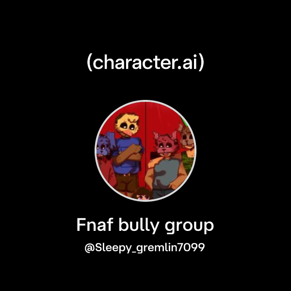 Chat with Fnaf bully group | character.ai | AI Chat, Reimagined–Your ...