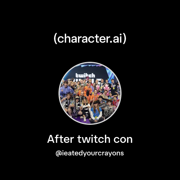Chat with After twitch con | character.ai | AI Chat, Reimagined–Your ...