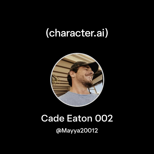 Chat with Cade Eaton 002 | character.ai | Personalized AI for every ...
