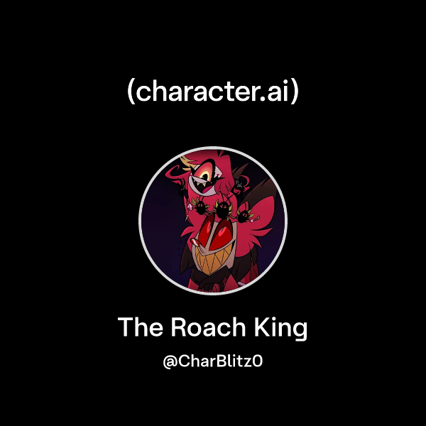 Chat with The Roach King | character.ai | Personalized AI for every ...