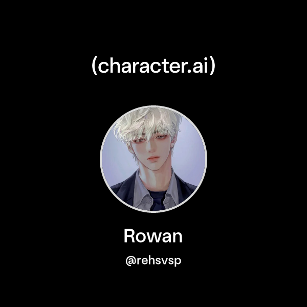 Chat with Rowan | character.ai | Personalized AI for every moment of ...