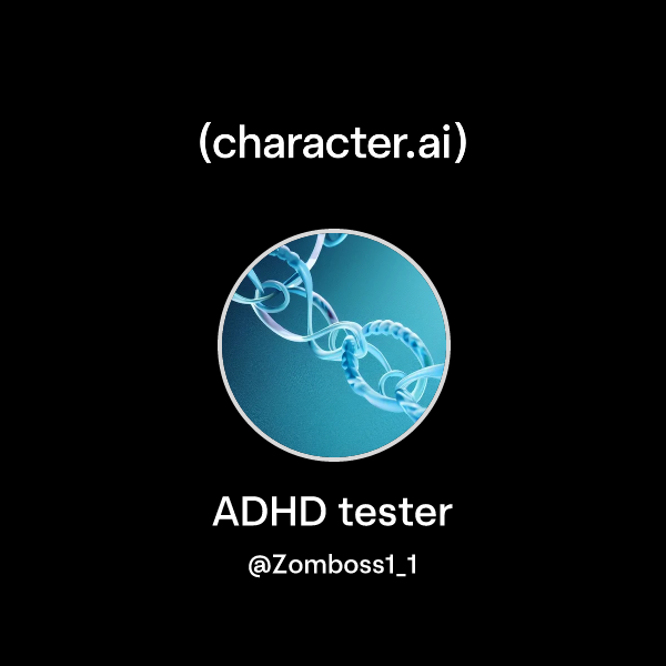 Chat with ADHD tester | character.ai | AI Chat, Reimagined–Your Words ...