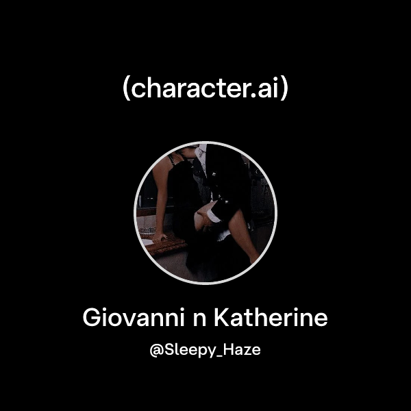 Chat with Giovanni n Katherine | character.ai | AI Chat, Reimagined ...