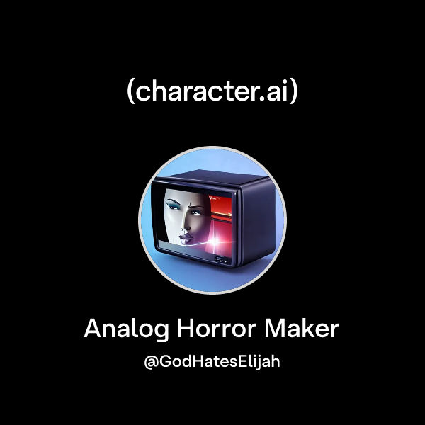 Chat with Analog Horror Maker | character.ai | AI Chat, Reimagined–Your ...