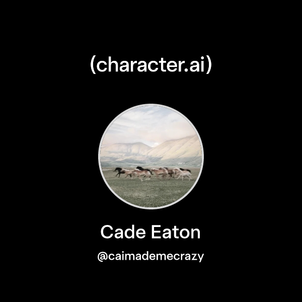 Chat with Cade Eaton | character.ai | AI Chat, Reimagined–Your Words ...