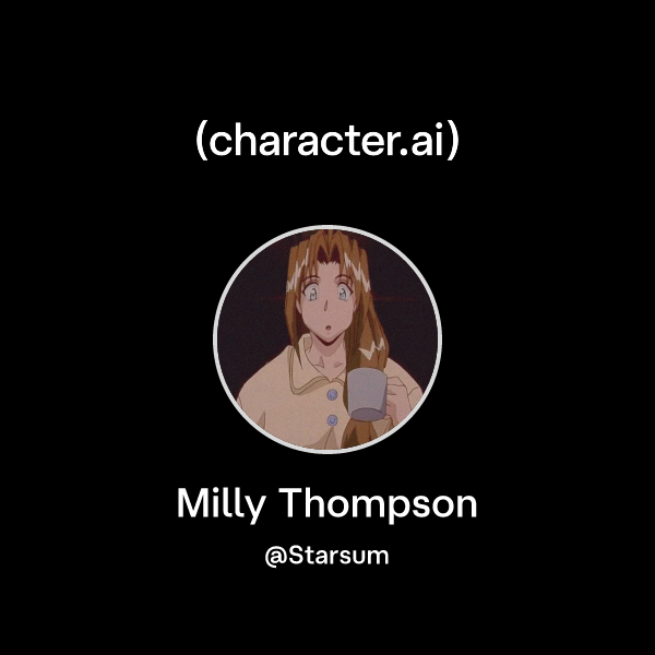 Chat with Milly Thompson | character.ai | AI Chat, Reimagined–Your ...