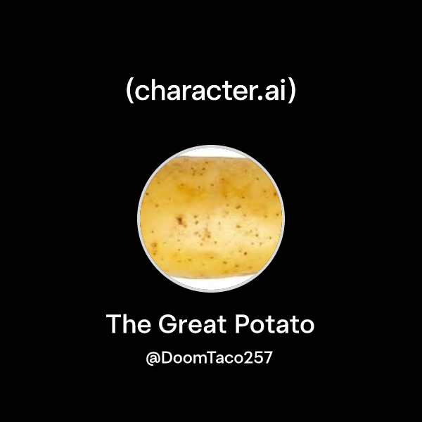 Chat with The Great Potato | character.ai | Personalized AI for every ...