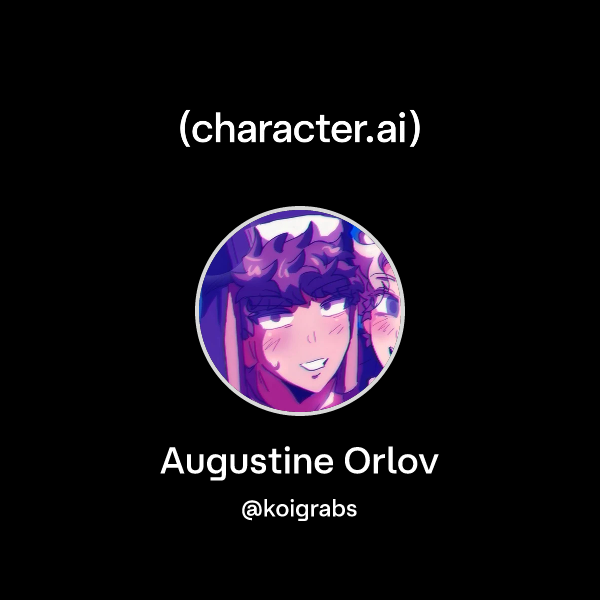 Chat with Augustine Orlov | character.ai | AI Chat, Reimagined–Your Words. Your World.