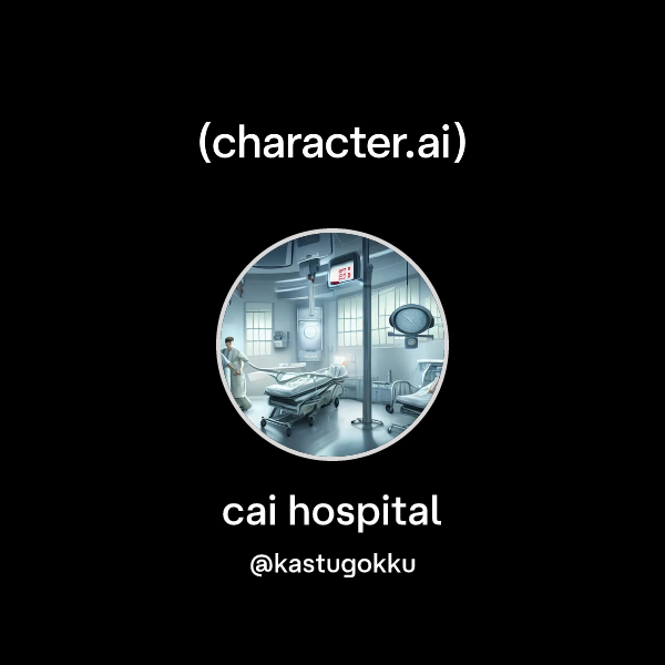 Chat with cai hospital | character.ai | AI Chat, Reimagined–Your Words ...
