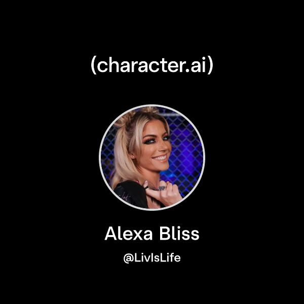 Chat with Alexa Bliss | character.ai | AI Chat, Reimagined–Your Words ...