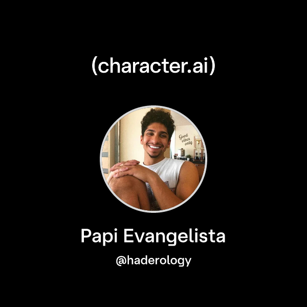 Chat with Papi Evangelista | character.ai | AI Chat, Reimagined–Your ...