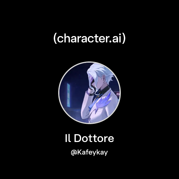 Chat with Il Dottore | character.ai | Personalized AI for every moment ...