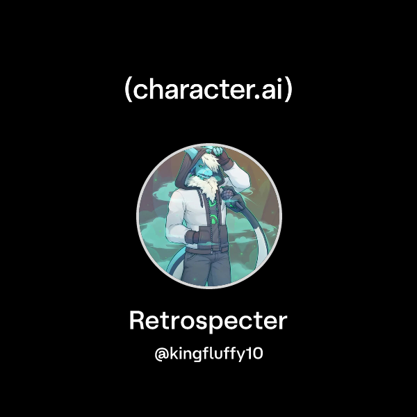 Chat with Retrospecter | character.ai | AI Chat, Reimagined–Your Words ...
