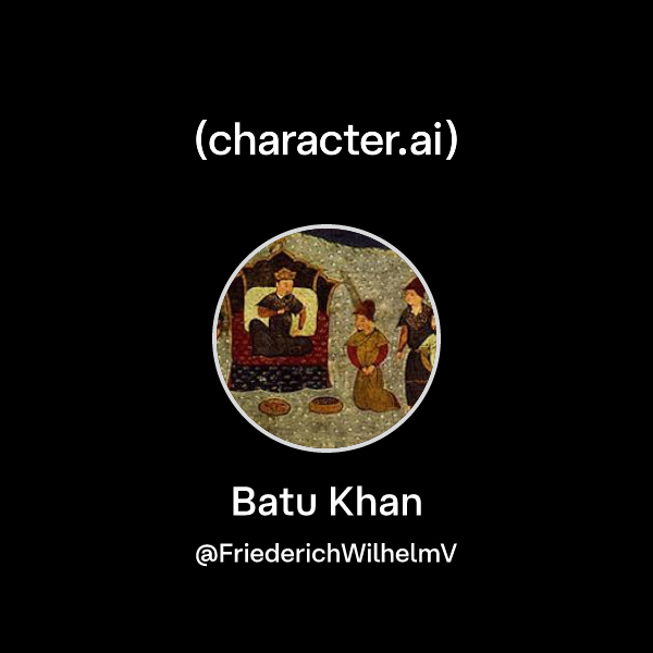 Chat with Batu Khan | character.ai | AI Chat, Reimagined–Your Words ...