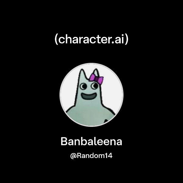 Chat with Banbaleena | character.ai | AI Chat, Reimagined–Your Words ...