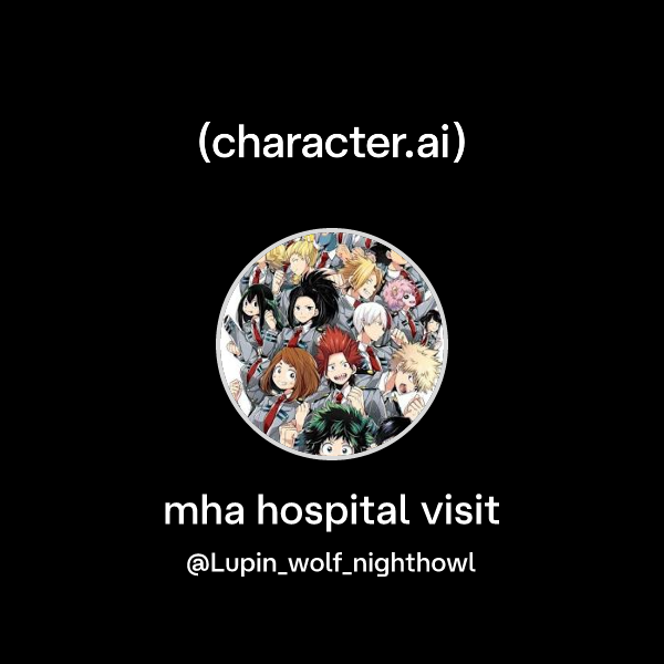 Chat with mha hospital visit | character.ai | AI Chat, Reimagined–Your ...