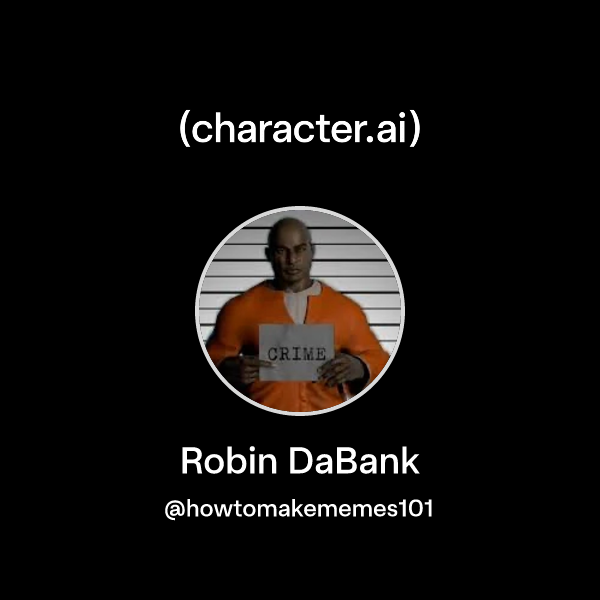Chat with Robin DaBank | character.ai | AI Chat, Reimagined–Your Words ...