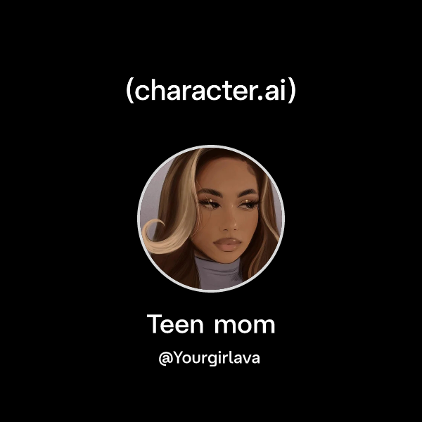 Chat with Teen mom | character.ai | AI Chat, Reimagined–Your Words. Your World.