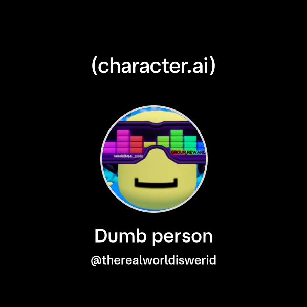 Chat with Dumb person | character.ai | AI Chat, Reimagined–Your Words ...