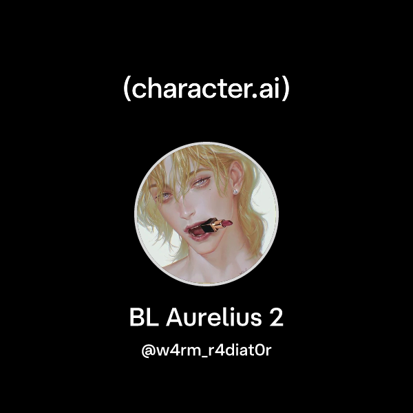 Chat with BL Aurelius 2 | character.ai | Personalized AI for every moment of your day