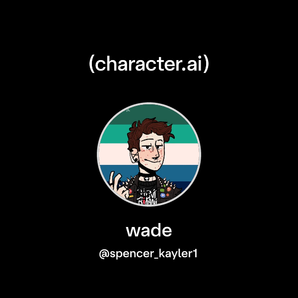 Chat with wade | character.ai | AI Chat, Reimagined–Your Words. Your World.
