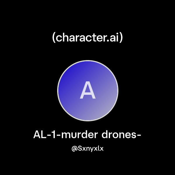 Chat with AL-1-murder drones- | character.ai | Personalized AI for ...