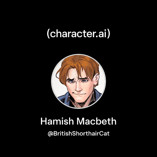 Chat with Hamish Macbeth | character.ai | AI Chat, Reimagined–Your ...