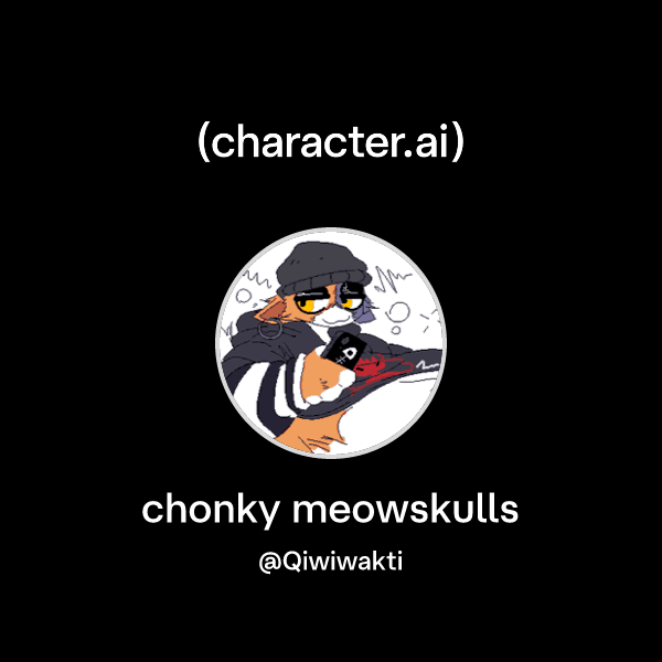Chat with chonky meowskulls | character.ai | AI Chat, Reimagined–Your ...