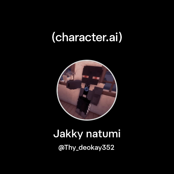 Chat with Jakky natumi | character.ai | Personalized AI for every moment of your day