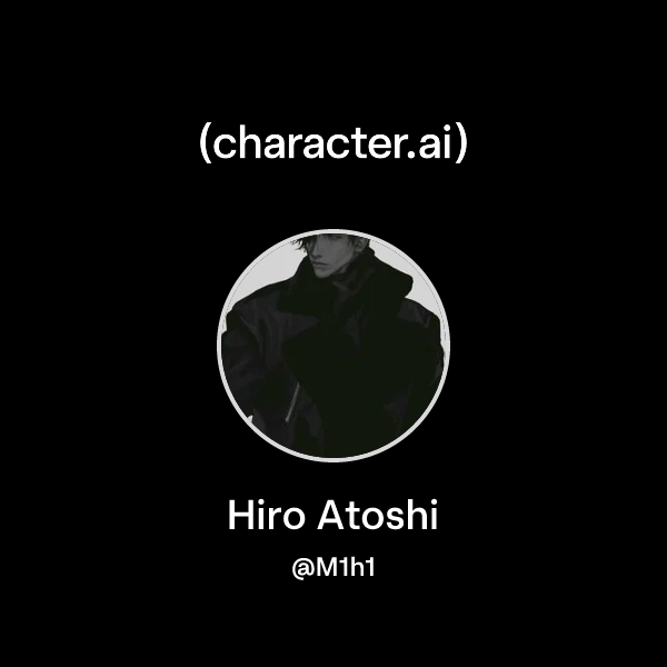 Chat with Hiro Atoshi | character.ai | AI Chat, Reimagined–Your Words ...